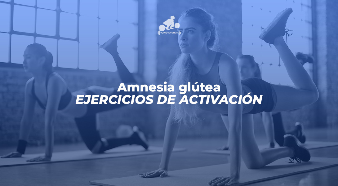 Amnesia glútea. Ejercicios activación. - PowerExplosive